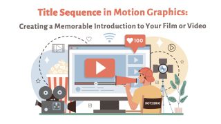 Title Sequence in Motion Graphics: Creating a Memorable Introduction to Your Film or Video ...