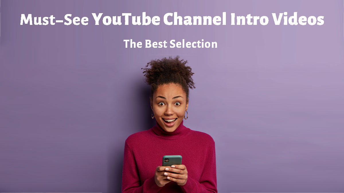 8 of the best YouTube Channel Intro Videos: The Best Selection - MotionGuru