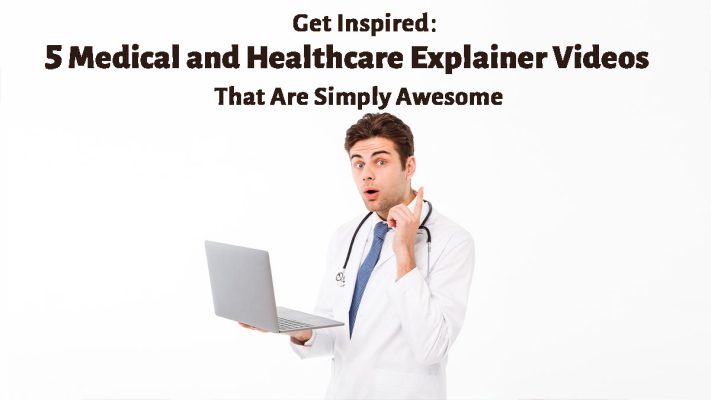 Get Inspired: 5 Medical and Healthcare Explainer Videos That Are Simply ...