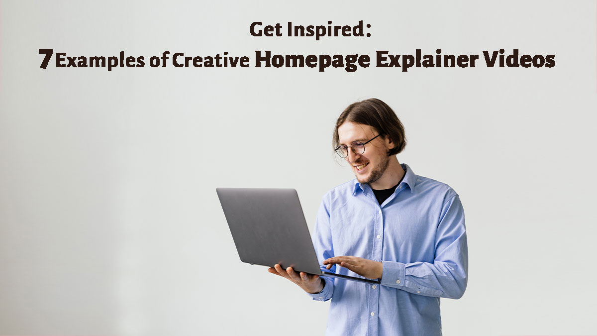 Get Inspired: 7 Examples of Creative Homepage Explainer Videos - MotionGuru