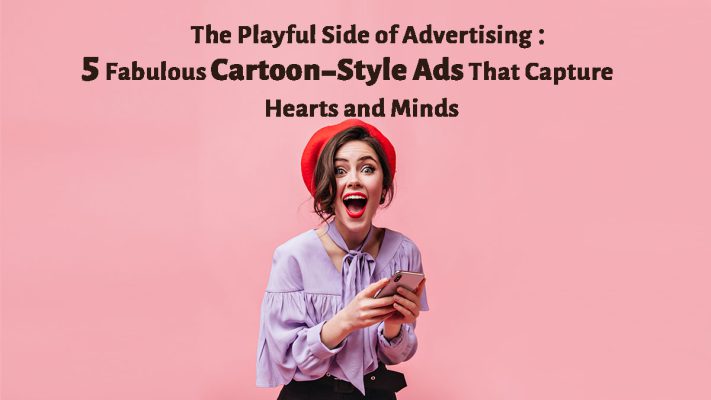 The Playful Side of Advertising: 5 Fabulous Cartoon-Style Ads That ...