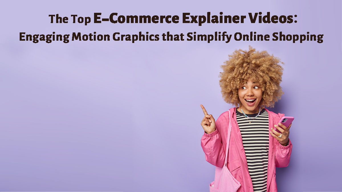 The Top E-Commerce Explainer Videos: Engaging Motion Graphics that ...